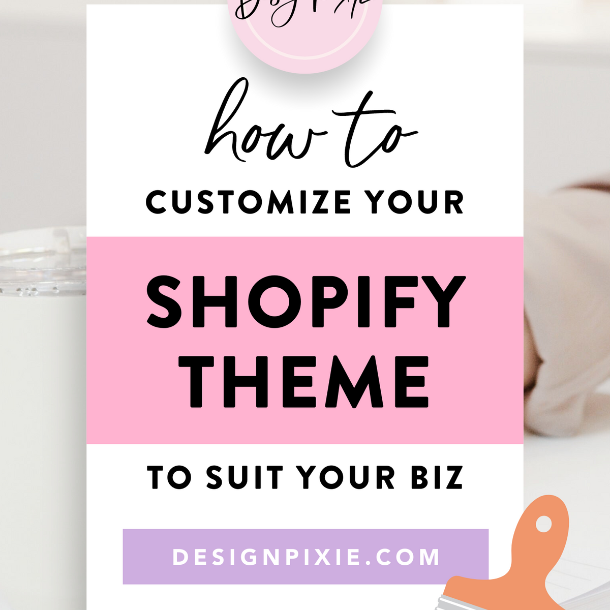 How To Customize Your Shopify Theme For A Unique Store Look Design Pixie 