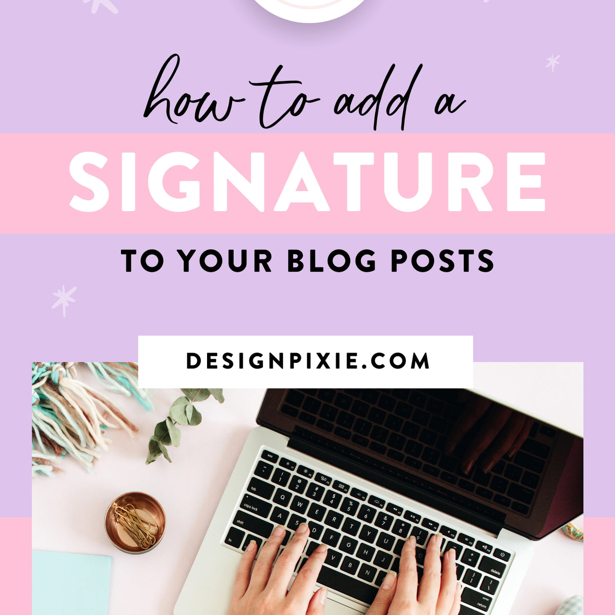 Blog Post Signature - How To Add To Your Blog Posts – Design Pixie